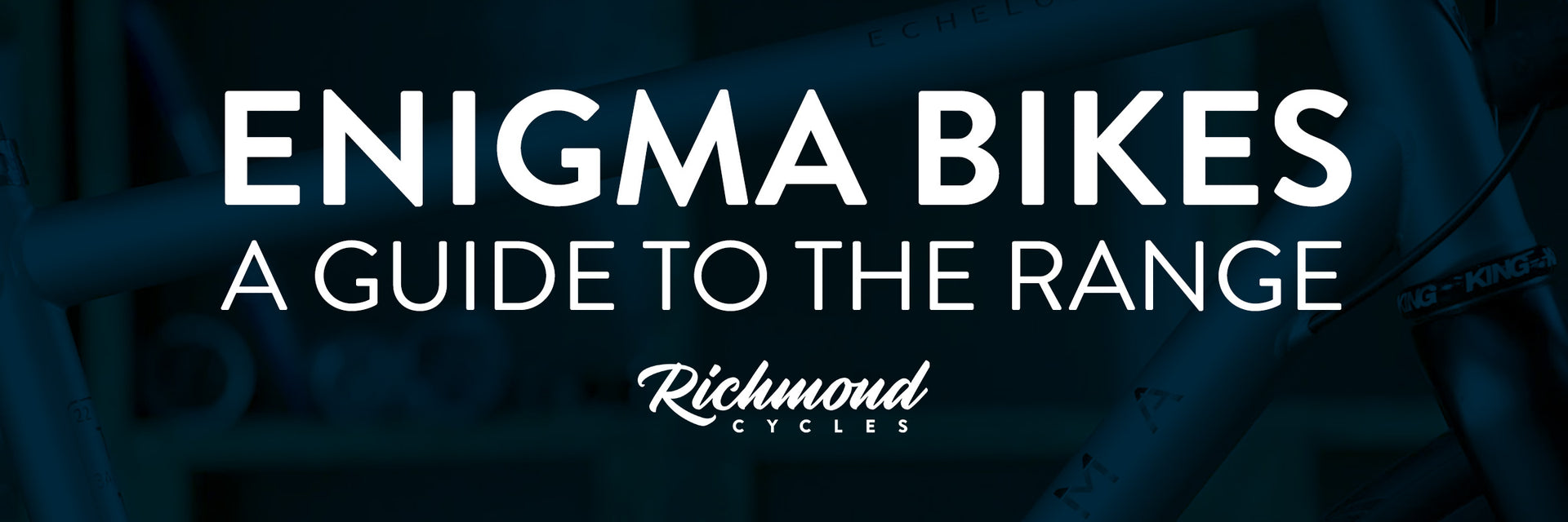 Enigma Bikes - The Guide – Richmond Cycles